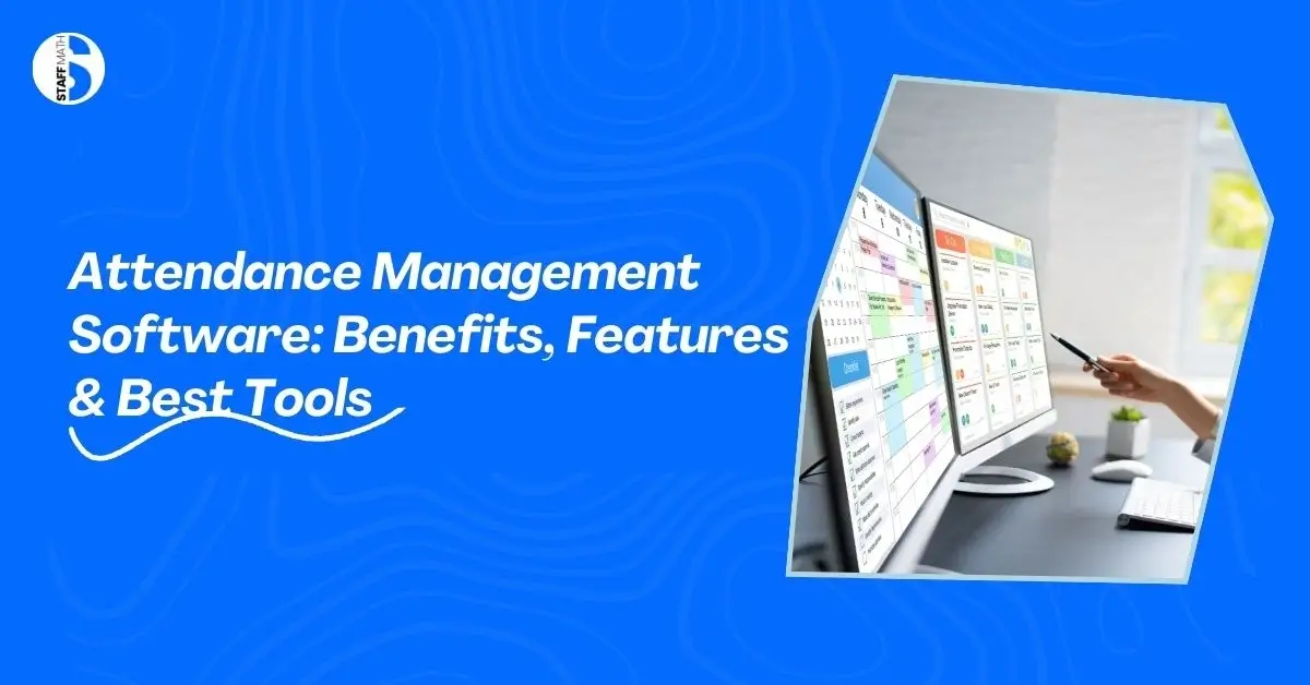 Attendance Management Software: Benefits, Features & Best Tools