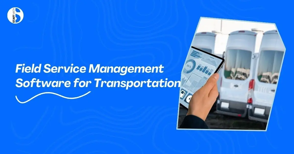 Best Field Service Management Software for Transportation (2025)